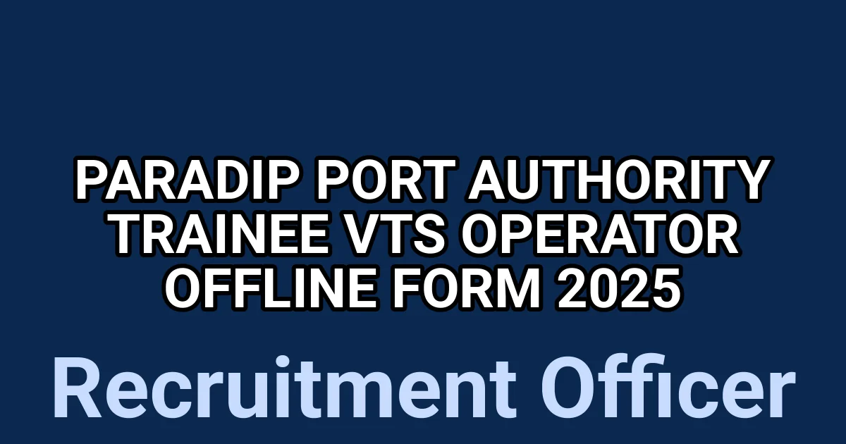Paradip Port Authority Trainee VTS Operator Offline Form 2025