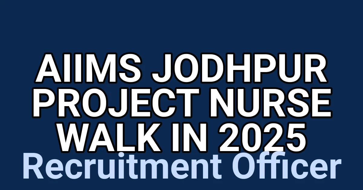 AIIMS Jodhpur Project Nurse Walk in 2025