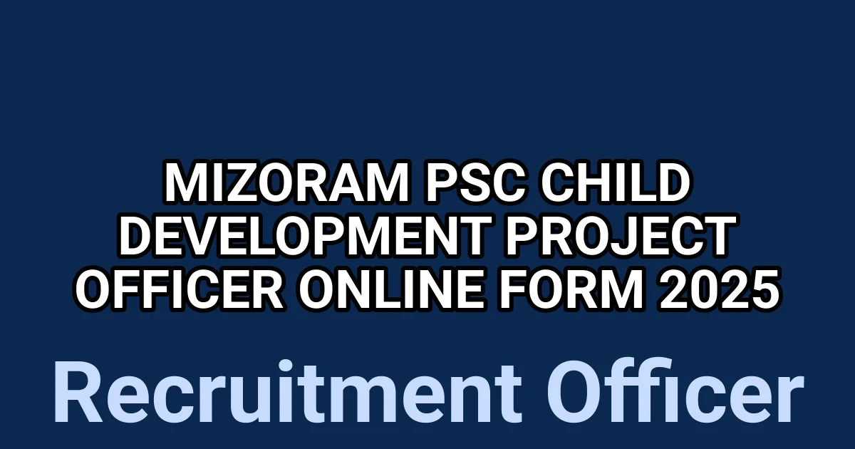 Mizoram PSC Child Development Project Officer Online Form 2025