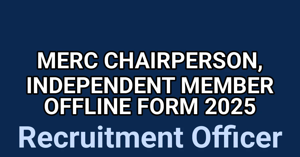 MERC Chairperson, Independent Member Offline Form 2025