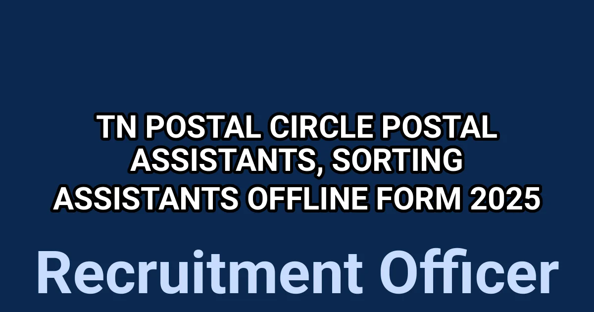 TN Postal Circle Postal Assistants, Sorting Assistants Offline Form 2025