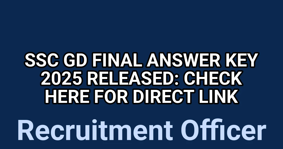 SSC GD Final Answer Key 2025 Released: Check Here for Direct Link