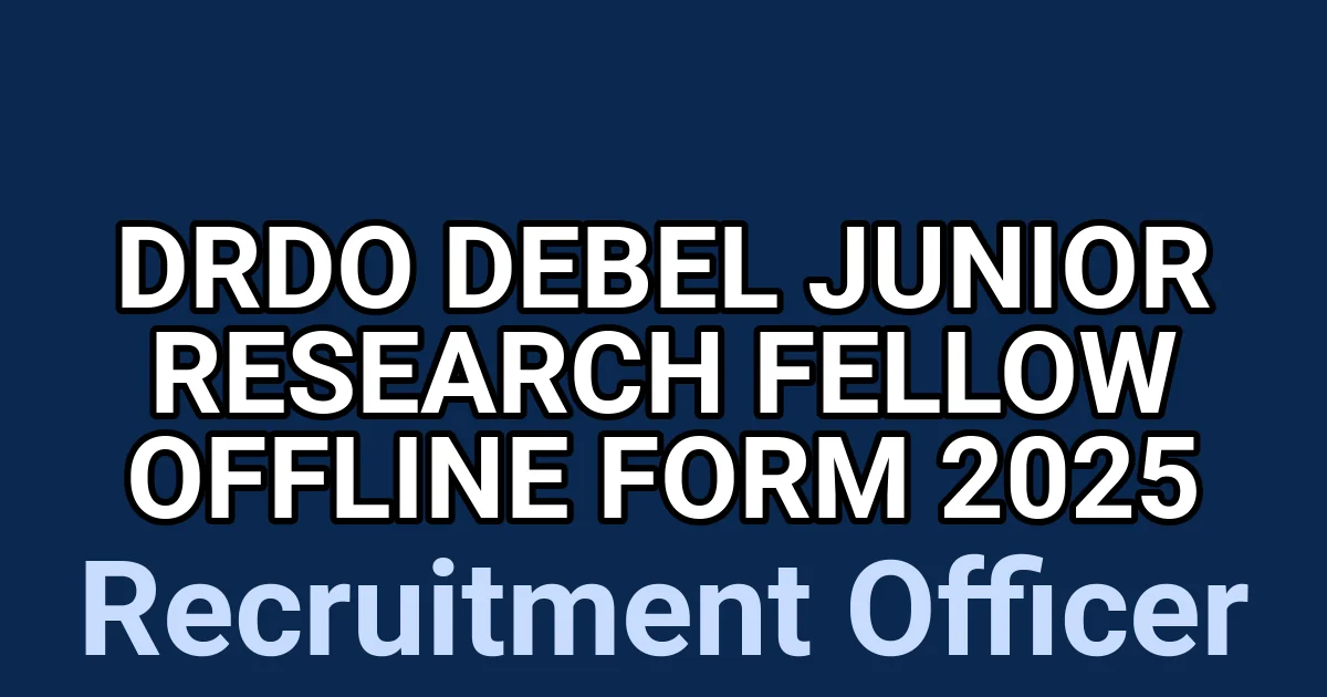 DRDO DEBEL Junior Research Fellow Offline Form 2025