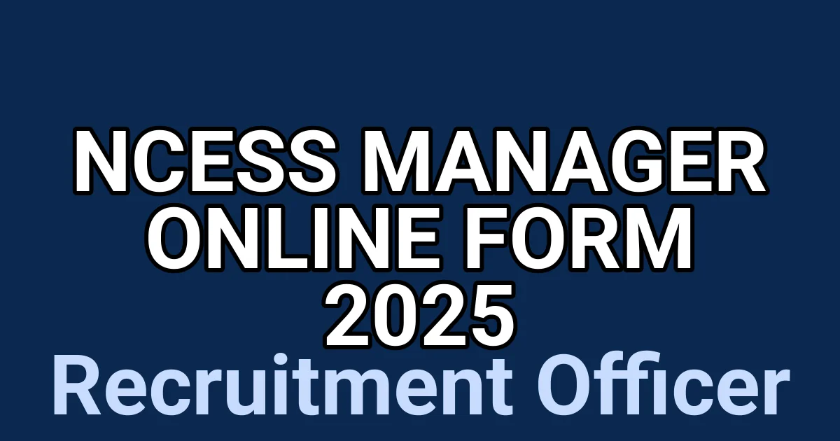 NCESS Manager Online Form 2025 - Recruitment Officer