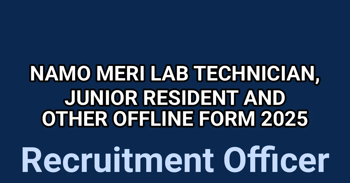 Namo MERI Lab Technician, Junior Resident and Other Offline Form 2025