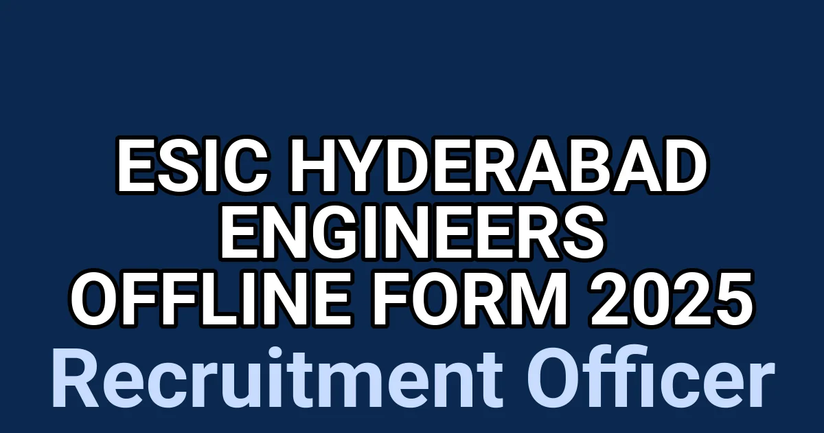 ESIC Hyderabad Engineers Offline Form 2025