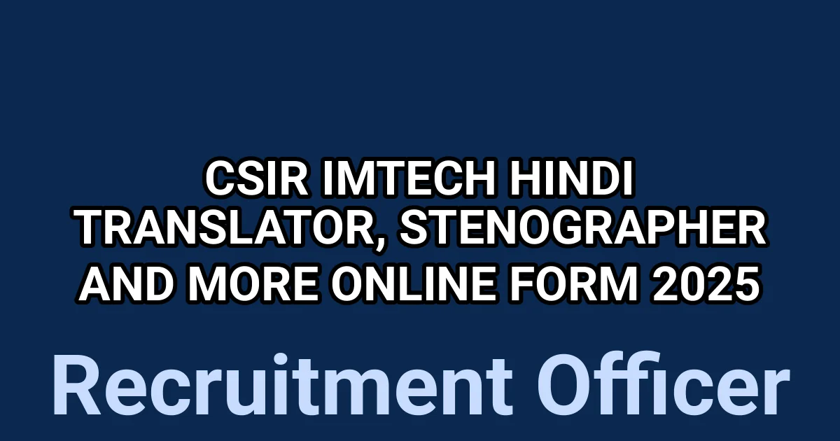 CSIR IMTECH Hindi Translator, Stenographer and More Online Form 2025