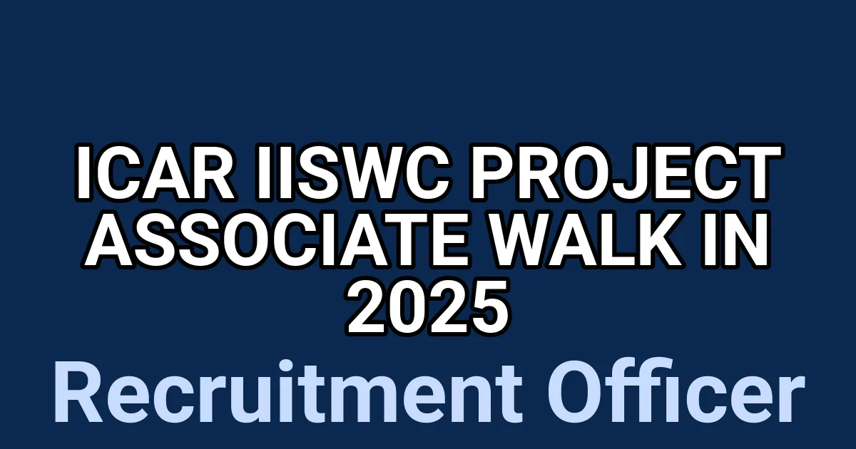 ICAR IISWC Project Associate Walk in 2025