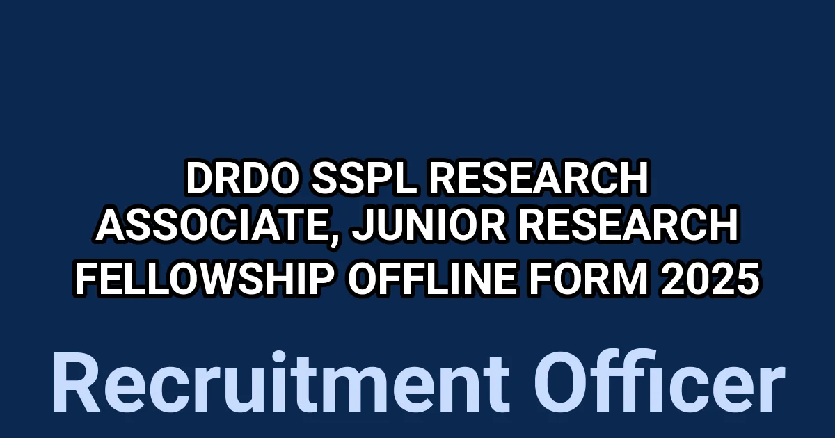 DRDO SSPL Research Associate, Junior Research Fellowship Offline Form 2025