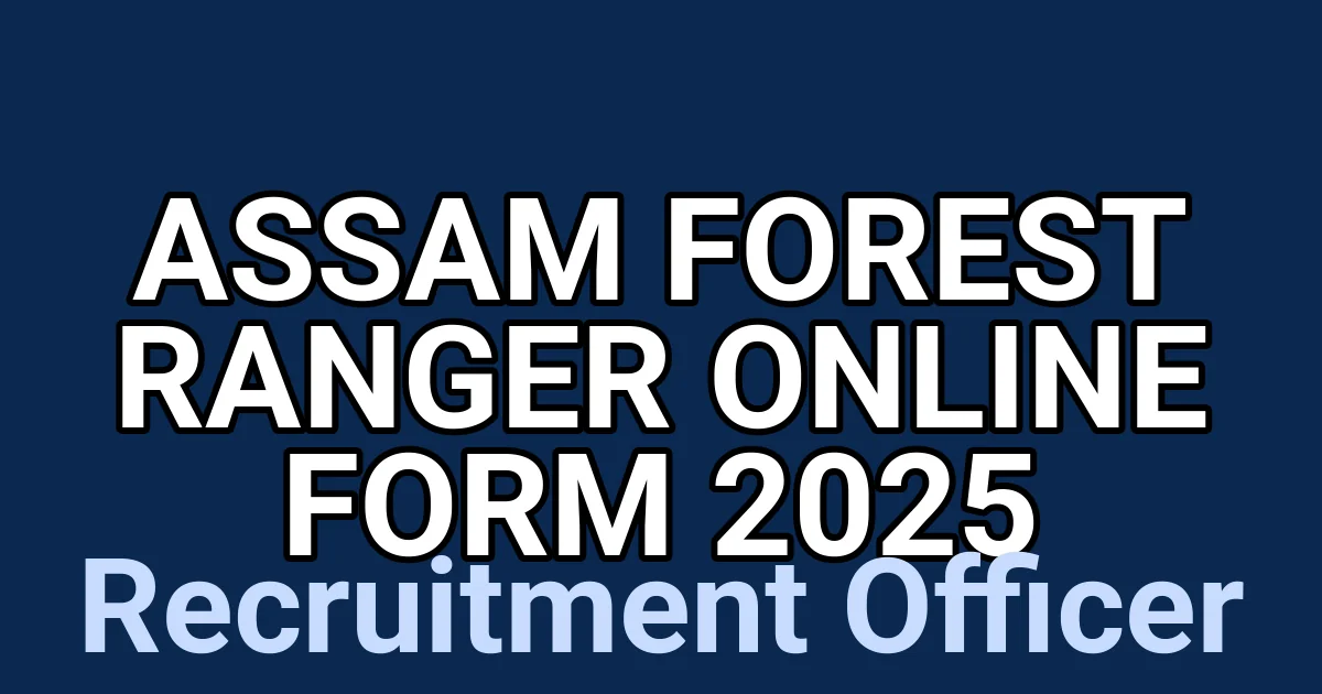 Assam Forest Ranger Online Form 2025