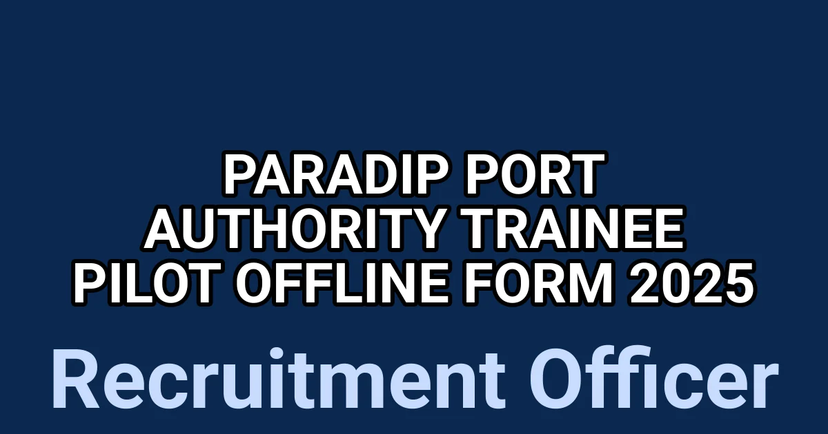 Paradip Port Authority Trainee Pilot Offline Form 2025