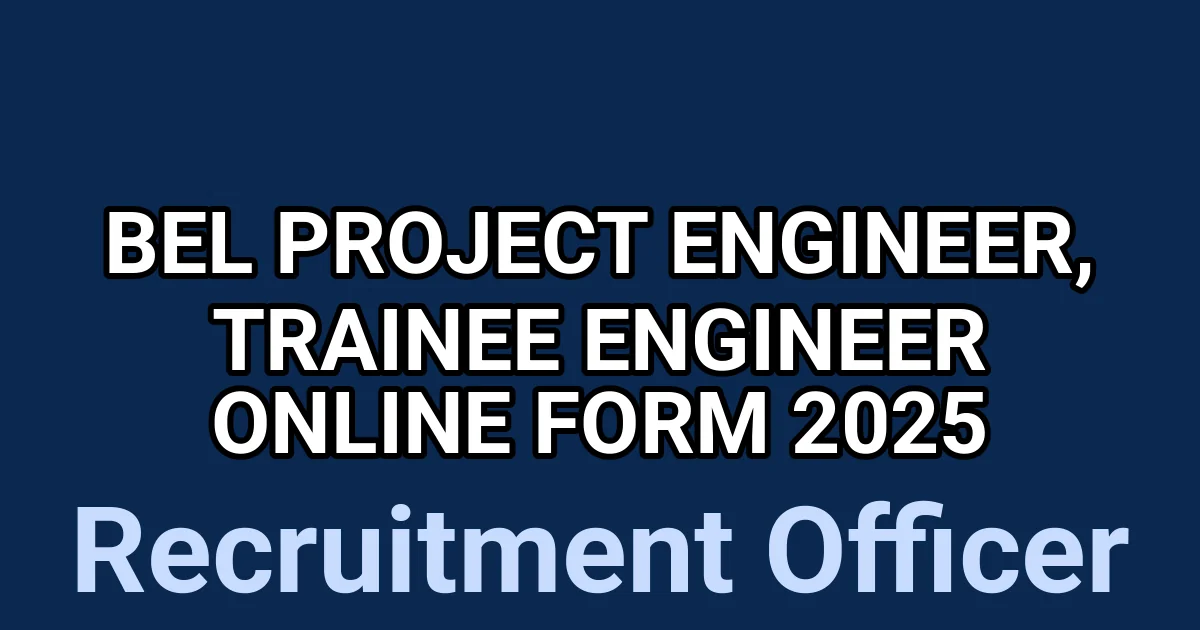 BEL Project Engineer, Trainee Engineer Online Form 2025