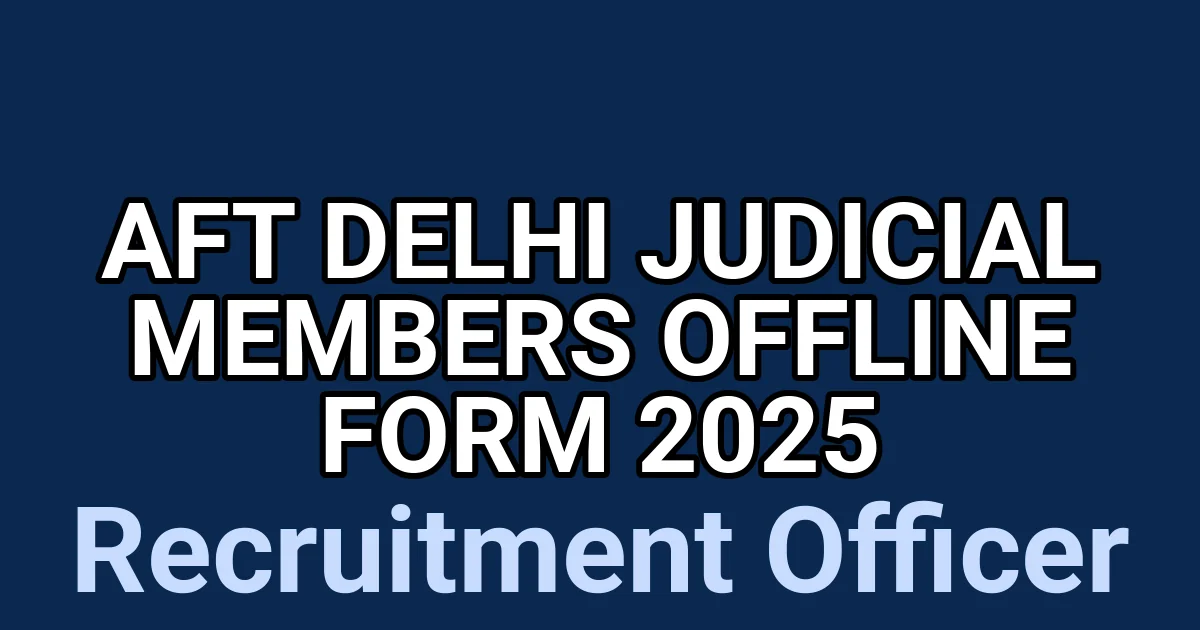 AFT Delhi Judicial Members Offline Form 2025