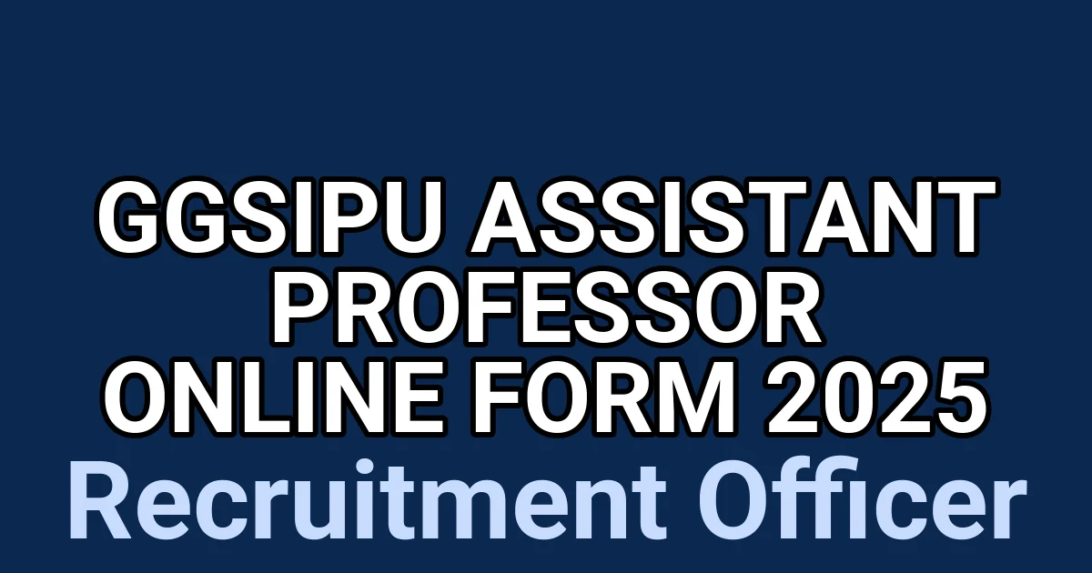 GGSIPU Assistant Professor Online Form 2025