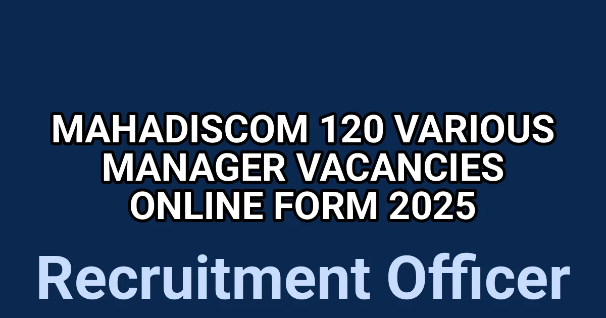 MAHADISCOM 120 Various Manager Vacancies Online Form 2025