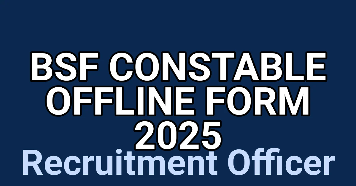 BSF Constable Offline Form 2025