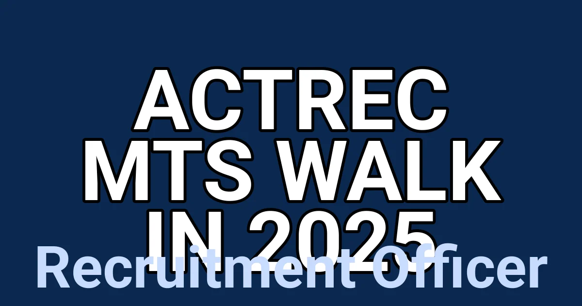 ACTREC MTS Walk in 2025 - Recruitment Officer