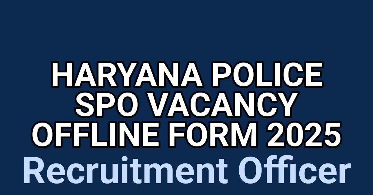 Haryana Police SPO Vacancy Offline Form 2025