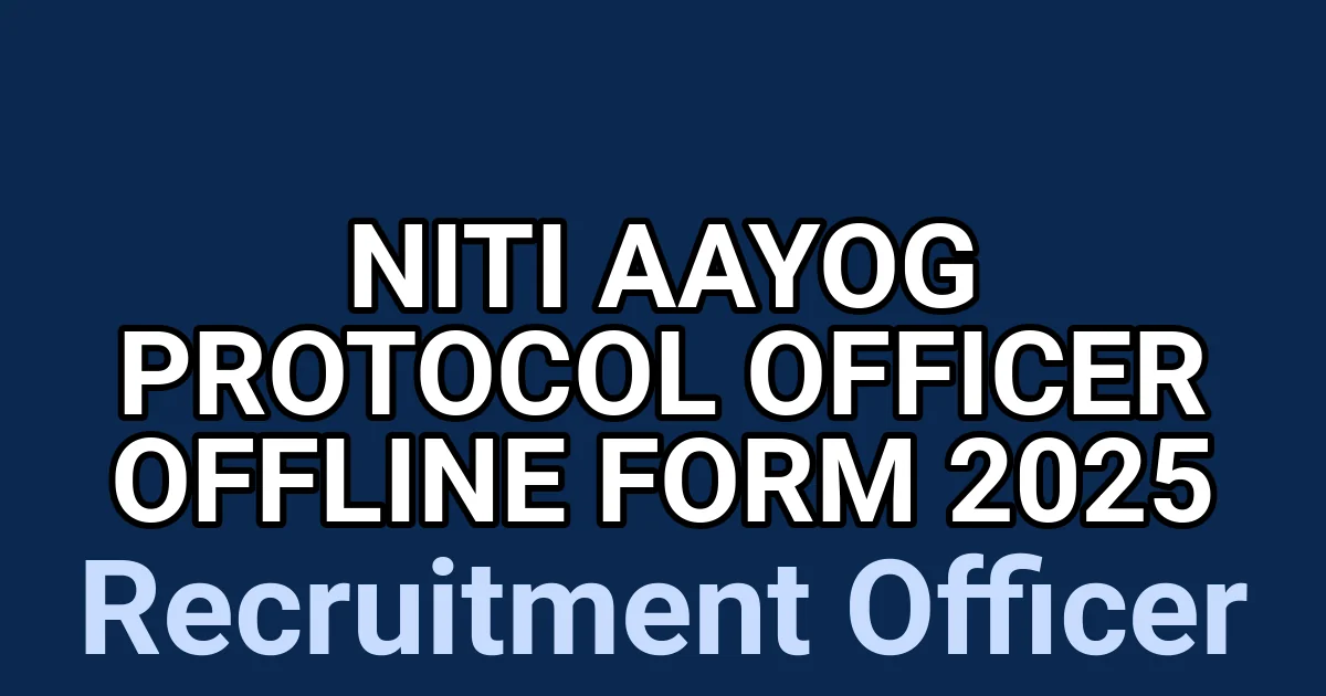 NITI Aayog Protocol Officer Offline Form 2025