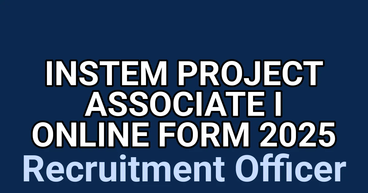 INSTEM Project Associate I Online Form 2025