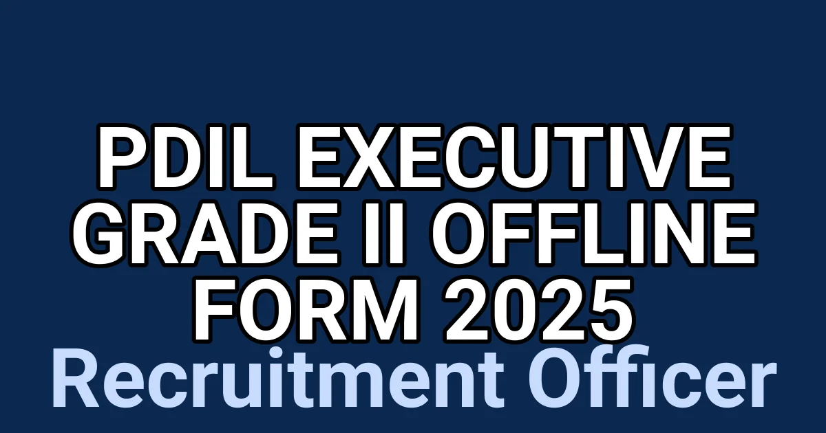 PDIL Executive Grade II Offline Form 2025