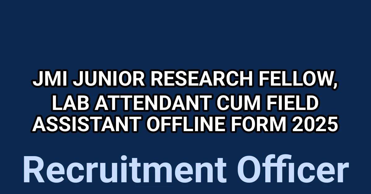 JMI Junior Research Fellow, Lab Attendant cum Field Assistant Offline ...