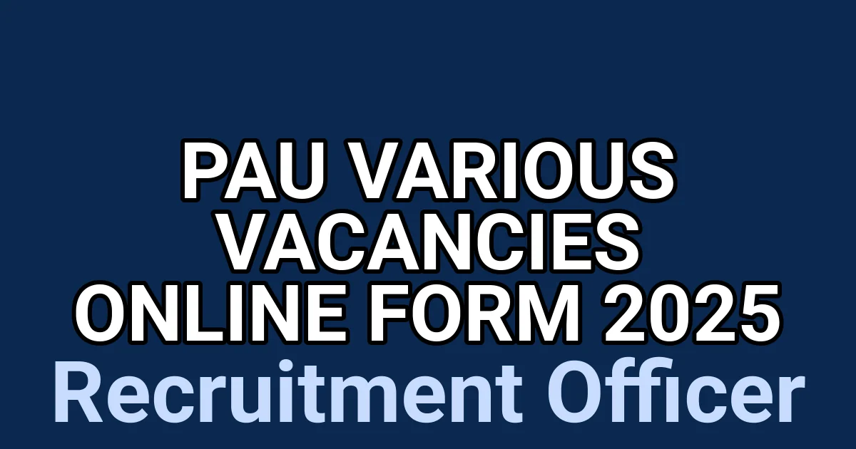 PAU Various Vacancies Online Form 2025