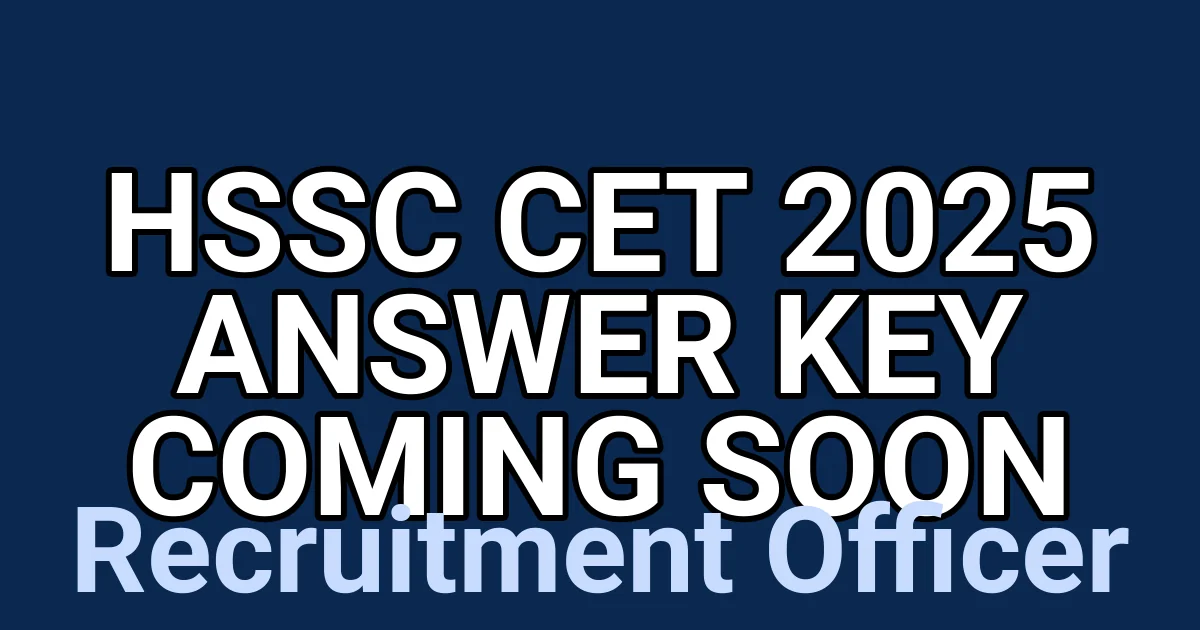 HSSC CET 2025 Answer Key Coming Soon