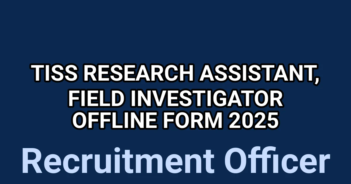 TISS Research Assistant, Field Investigator Offline Form 2025