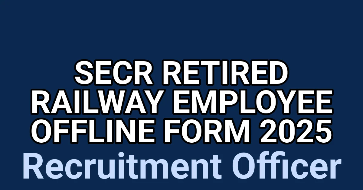 SECR Retired Railway Employee Offline Form 2025