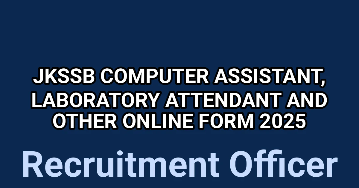 JKSSB Computer Assistant, Laboratory Attendant and Other Online Form 2025