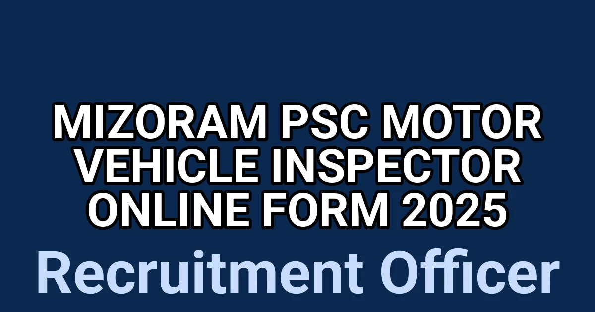 Mizoram PSC Motor Vehicle Inspector Online Form 2025