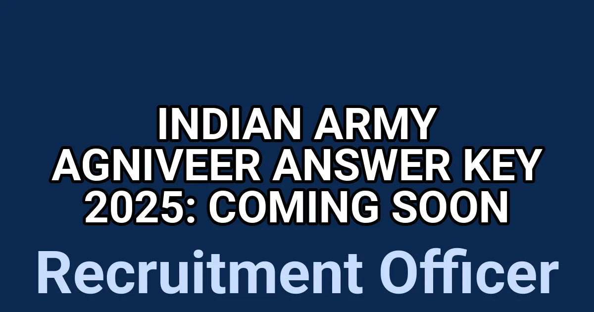 Indian Army Agniveer Answer Key 2025: Coming Soon