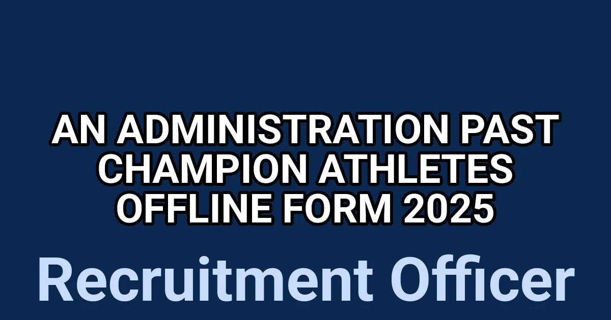 AN Administration Past Champion Athletes Offline Form 2025