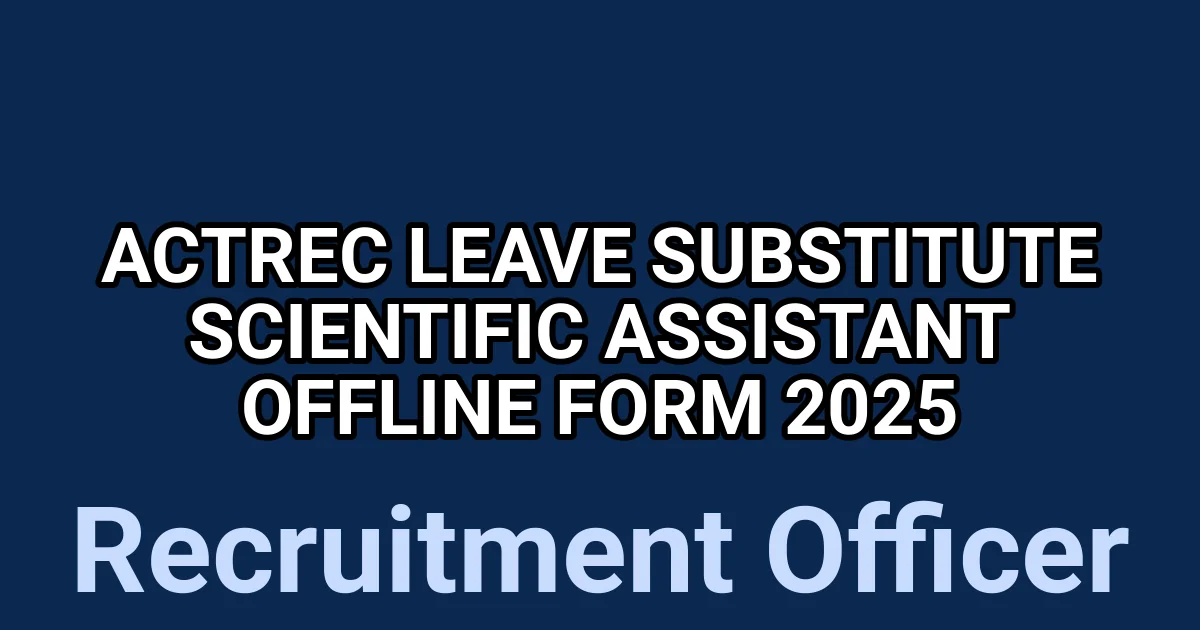 ACTREC Leave Substitute Scientific Assistant Offline Form 2025