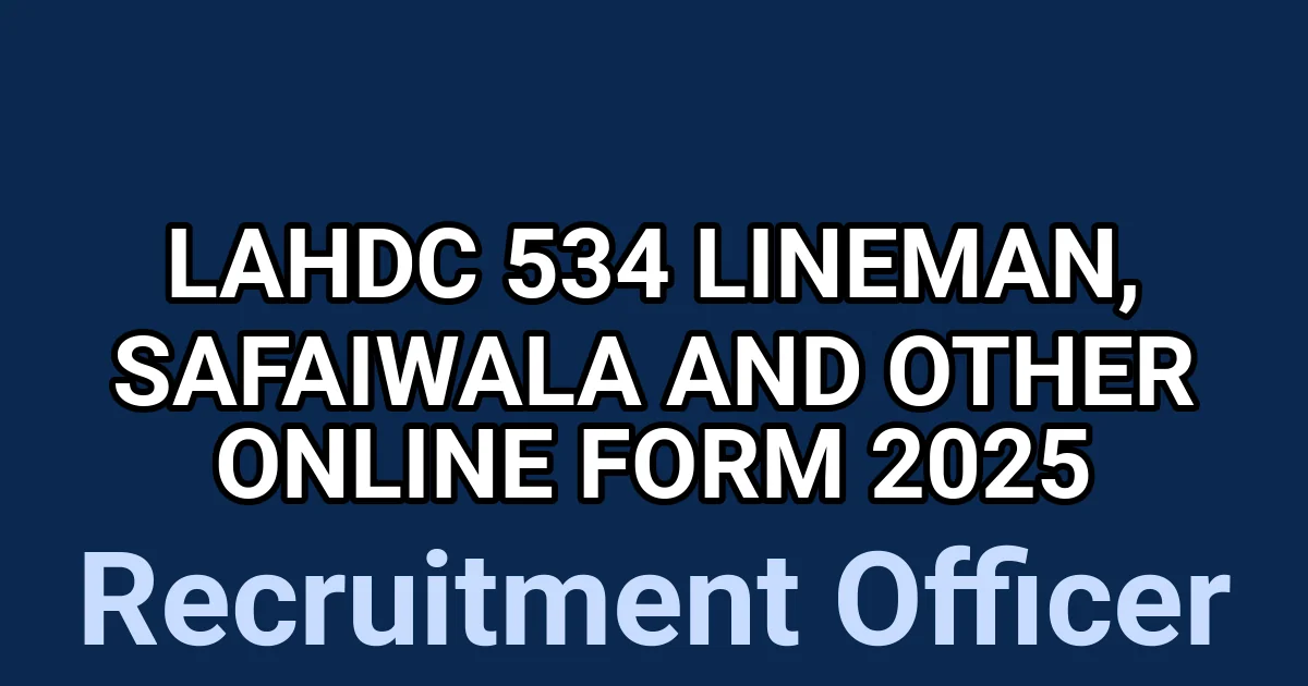 LAHDC 534 Lineman, Safaiwala and Other Online Form 2025