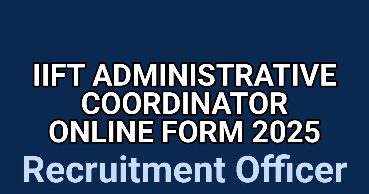 IIFT Administrative Coordinator Online Form 2025