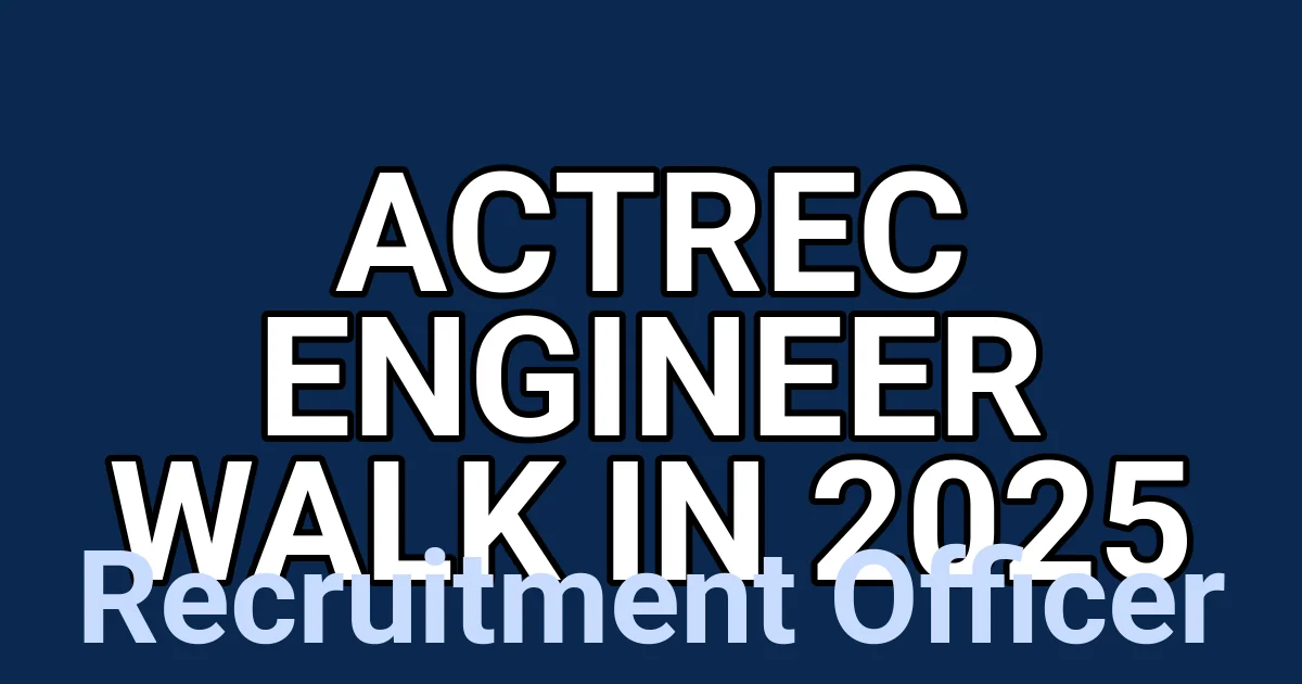 ACTREC Engineer Walk in 2025