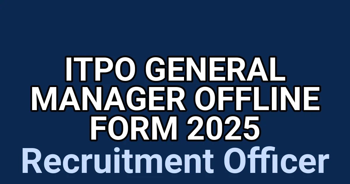 ITPO General Manager Offline Form 2025