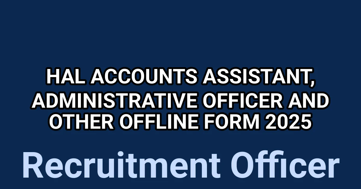 HAL Accounts Assistant, Administrative Officer and Other Offline Form 2025