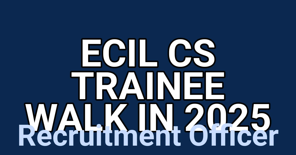 ECIL CS Trainee Walk in 2025