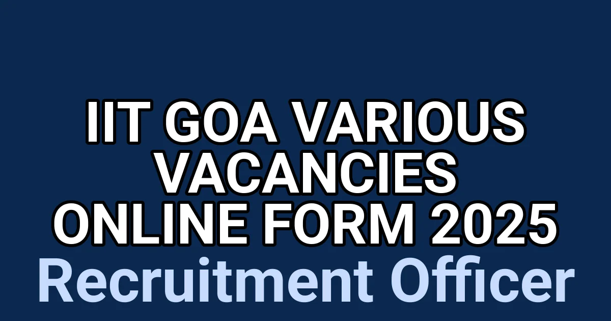 IIT Goa Various Vacancies Online Form 2025