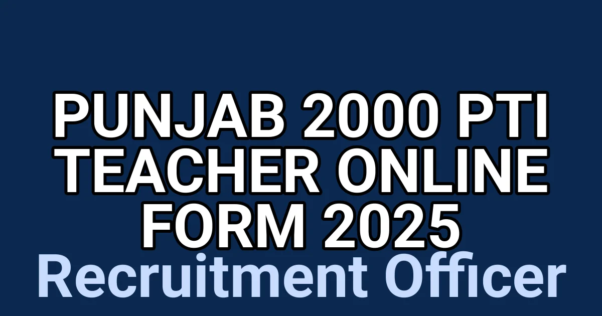 Punjab 2000 PTI Teacher Online Form 2025