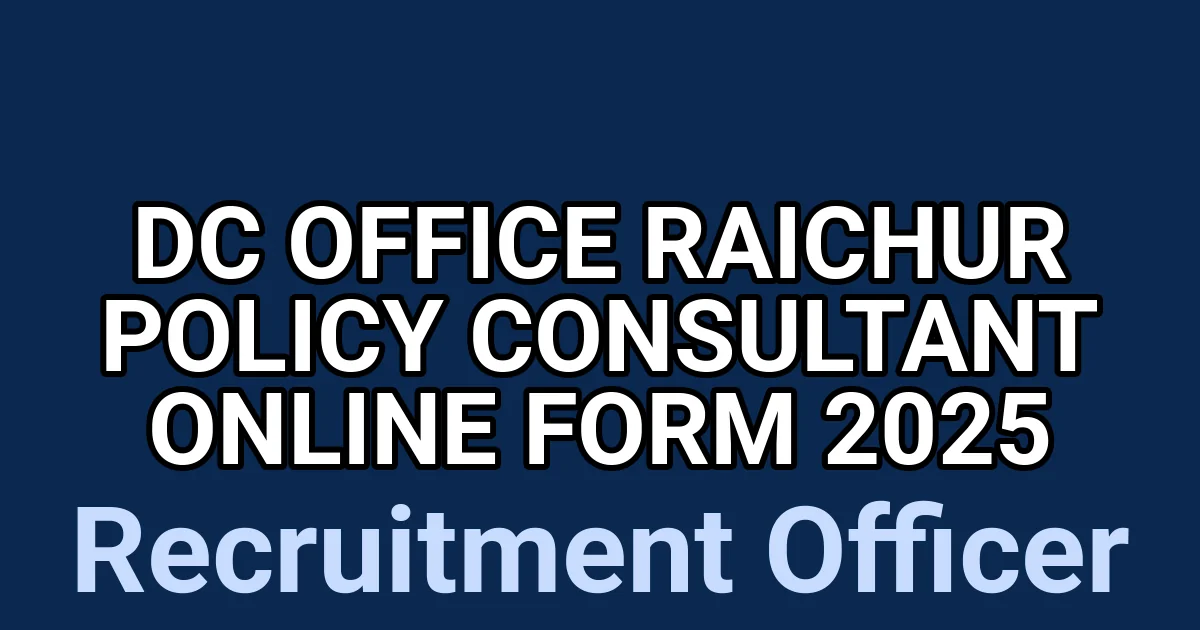 DC Office Raichur Policy Consultant Online Form 2025