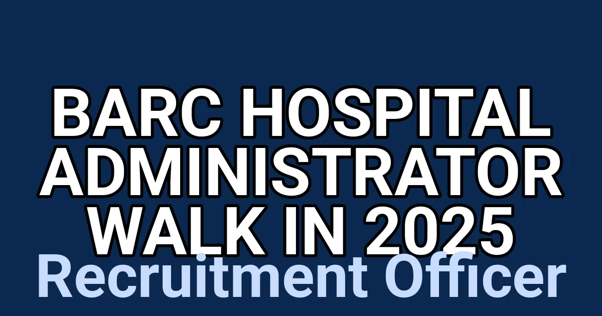 BARC Hospital Administrator Walk in 2025