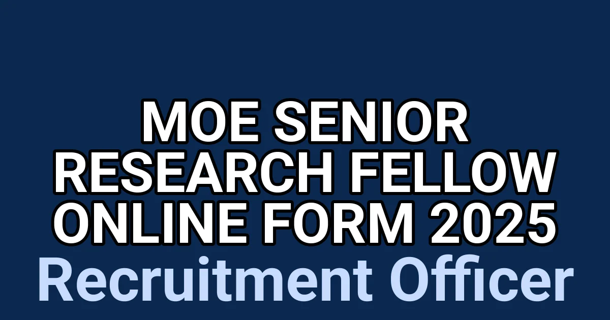 MoE Senior Research Fellow Online Form 2025