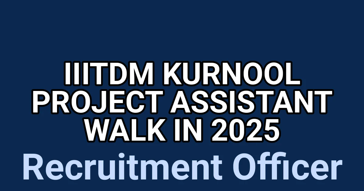 IIITDM Kurnool Project Assistant Walk in 2025