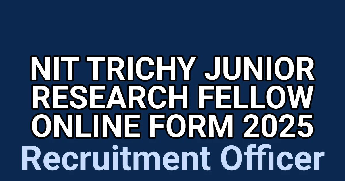 NIT Trichy Junior Research Fellow Online Form 2025
