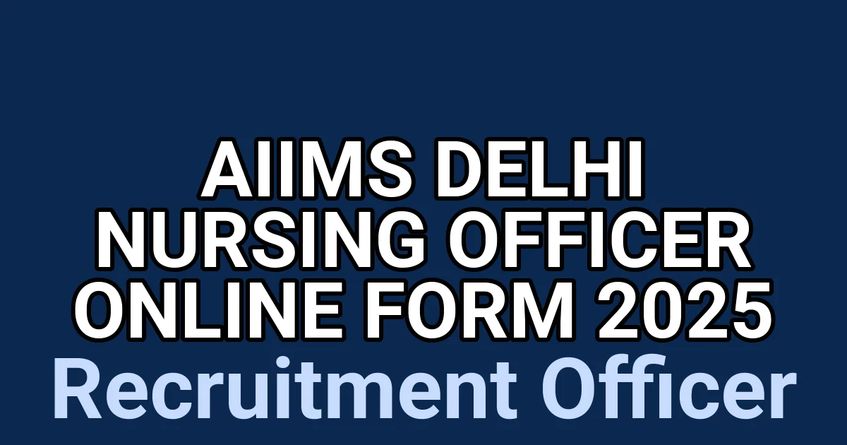 AIIMS Delhi Nursing Officer Online Form 2025