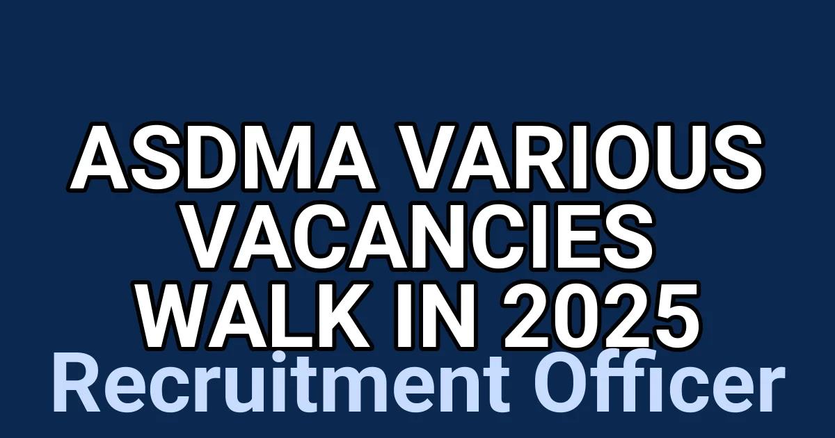 ASDMA Various Vacancies Walk in 2025